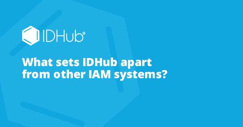 How Does IDHub Compare To Other IAM Systems?